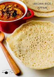Brown Rice Appam, Kerala Appam made with brown rice – Kannamma Cooks