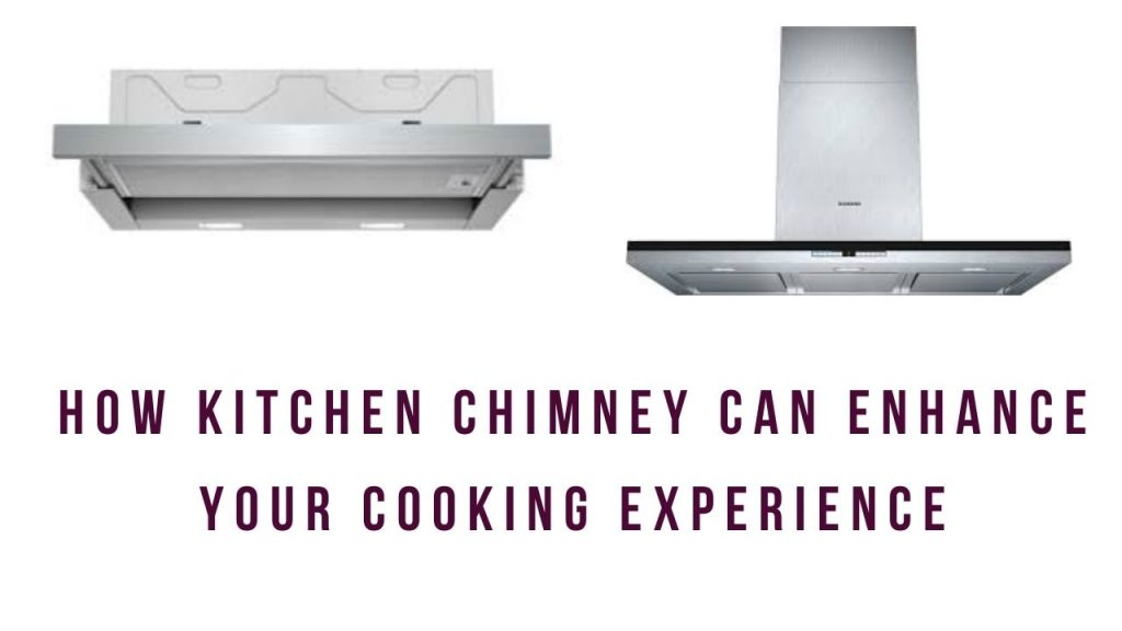 How Kitchen Chimney can Enhance Your Cooking Experience – Kannamma Cooks
